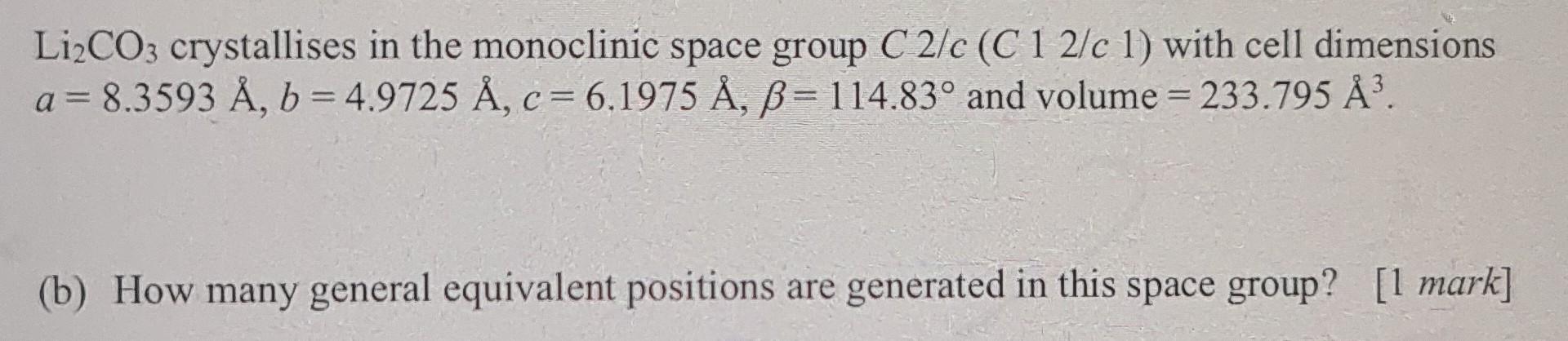 Solved Li2CO3 crystallises in the monoclinic space group | Chegg.com