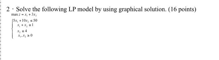 Solved 2. Solve the following LP model by using graphical | Chegg.com