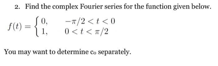Solved 2. Find the complex Fourier series for the function | Chegg.com