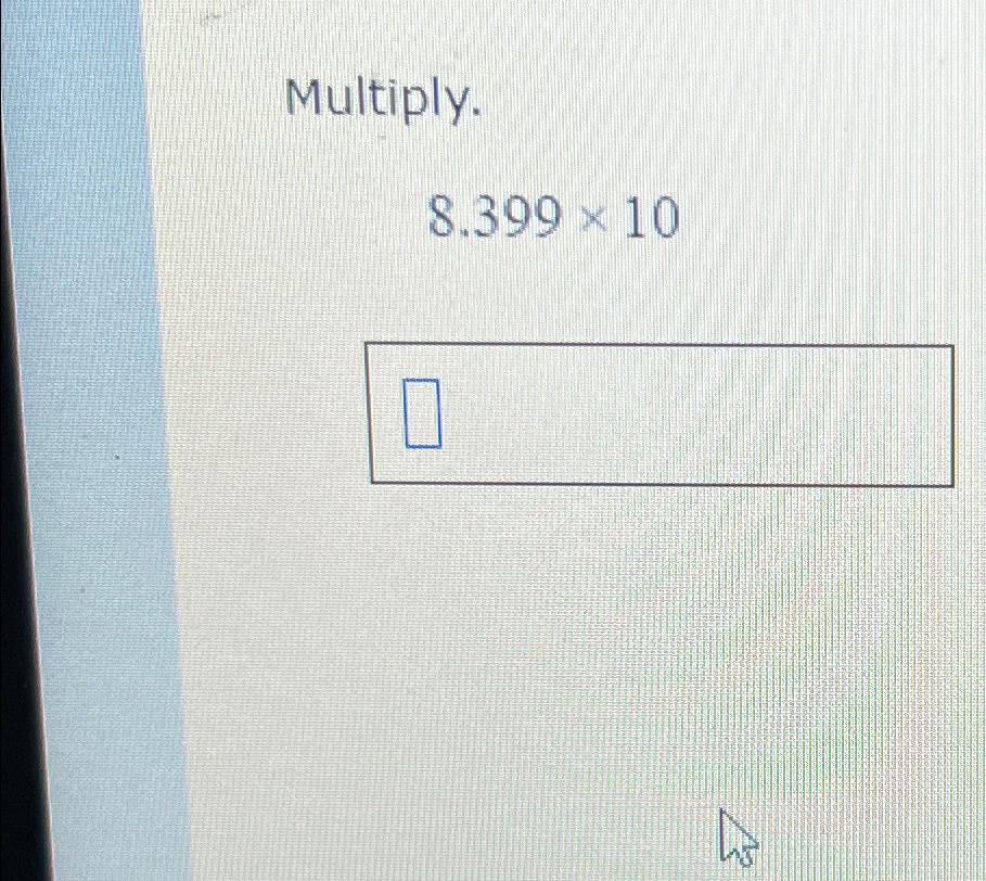 Solved Multiply.8.399×10 | Chegg.com