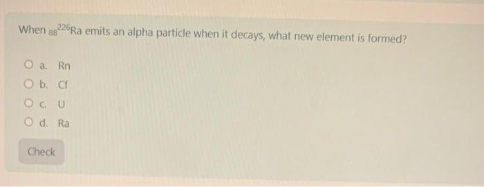 Solved When 8226 Ra emits an alpha particle when it decays, | Chegg.com