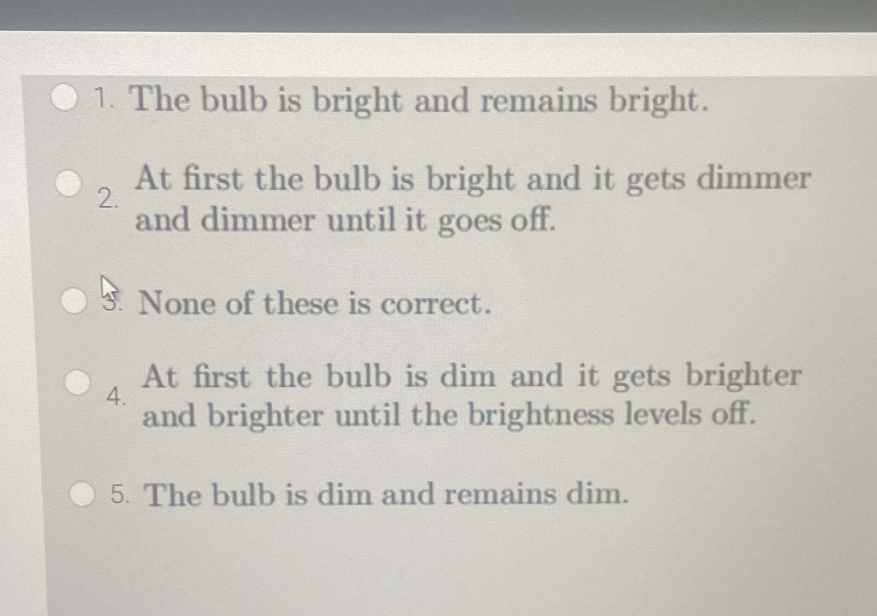 The bulb is bright and remains bright.At first the | Chegg.com