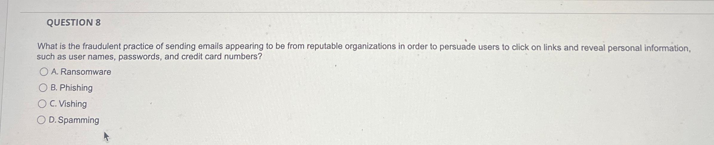 Solved QUESTION 8What is the fraudulent practice of sending | Chegg.com