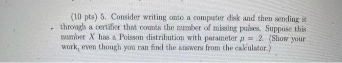 Solved (10 pts) 5. Consider writing onto a computer disk and | Chegg.com