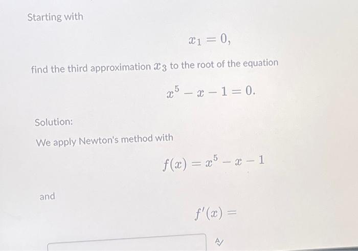 Solved Starting with x1=0 find the third approximation x3 to | Chegg.com