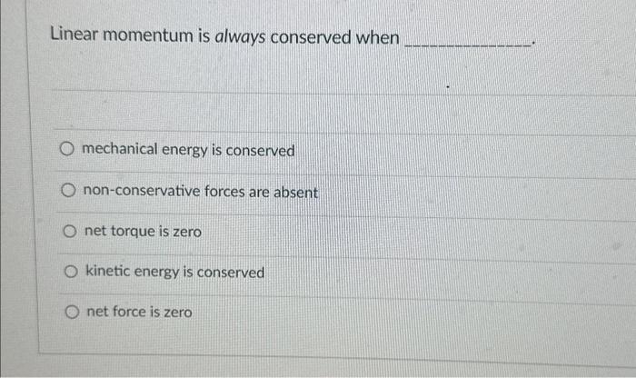 Solved Linear momentum is always conserved when mechanical | Chegg.com