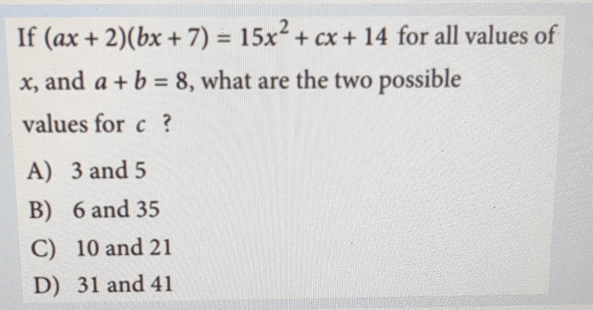 Solved If (ax+2)(bx+7)=15x2+cx+14 for all values of x, and | Chegg.com