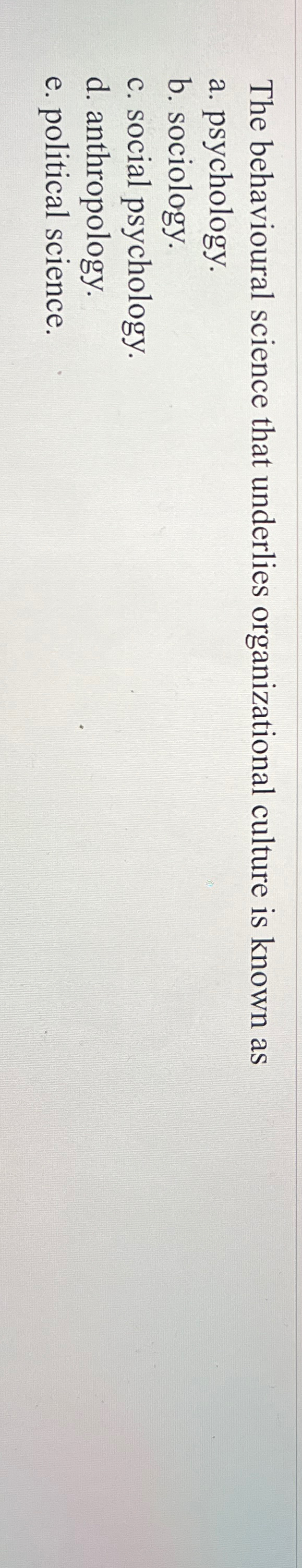 Solved The behavioural science that underlies organizational | Chegg.com
