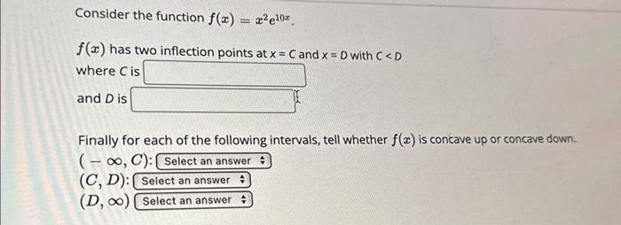 Solved Consider the function f(x)=x2e10x. f(x) has two | Chegg.com