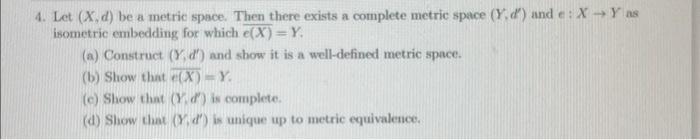 Solved 4 Let X D Be A Metric Space Then There Exists A