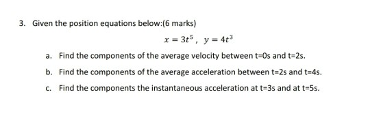 Solved 3. Given the position equations below:(6 marks) x = | Chegg.com