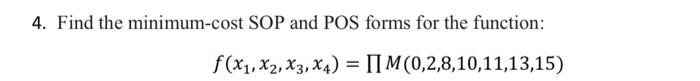 Solved 4. Find the minimum-cost SOP and POS forms for the | Chegg.com
