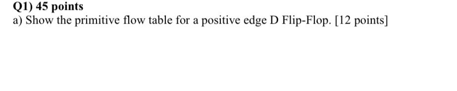 Solved Q1) 45 ﻿pointsa) ﻿Show the primitive flow table for a | Chegg.com