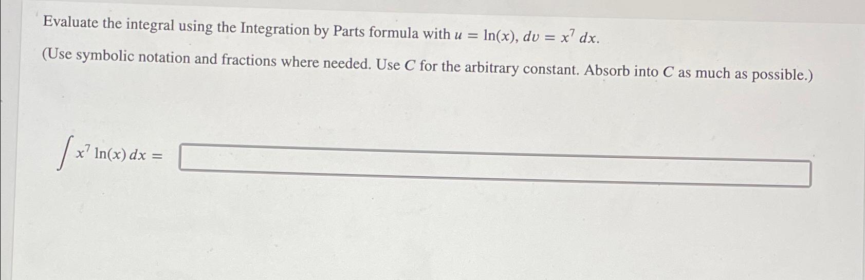 Solved Evaluate the integral using the Integration by Parts | Chegg.com