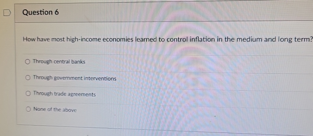 Solved Question 6How have most high-income economies learned | Chegg.com