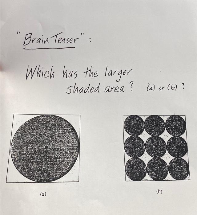 Solved Brain Teaser": Which has the larger shaded area? (a) | Chegg.com