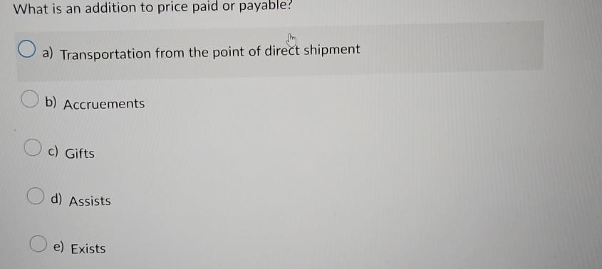 Solved What is an addition to price paid or payable?a) | Chegg.com