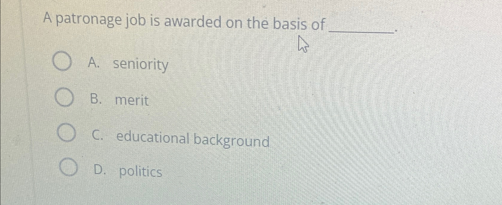 Solved A patronage job is awarded on the basis of q,A. | Chegg.com