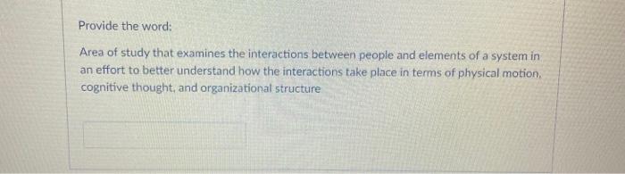 Solved Provide the word: Area of study that examines the | Chegg.com