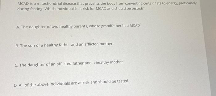 Solved MCAD is a mitochondrial disease that prevents the | Chegg.com
