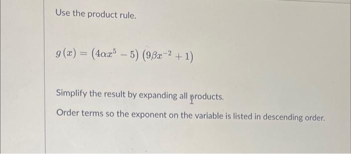 Solved Use the product rule. g(x)=(4αx5−5)(9βx−2+1) Simplify | Chegg.com