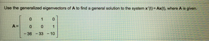 Solved Use the generalized eigenvectors of A to find a | Chegg.com
