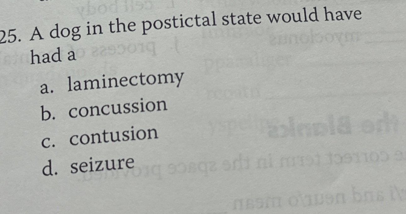 Solved A dog in the postictal state would have had aa. | Chegg.com