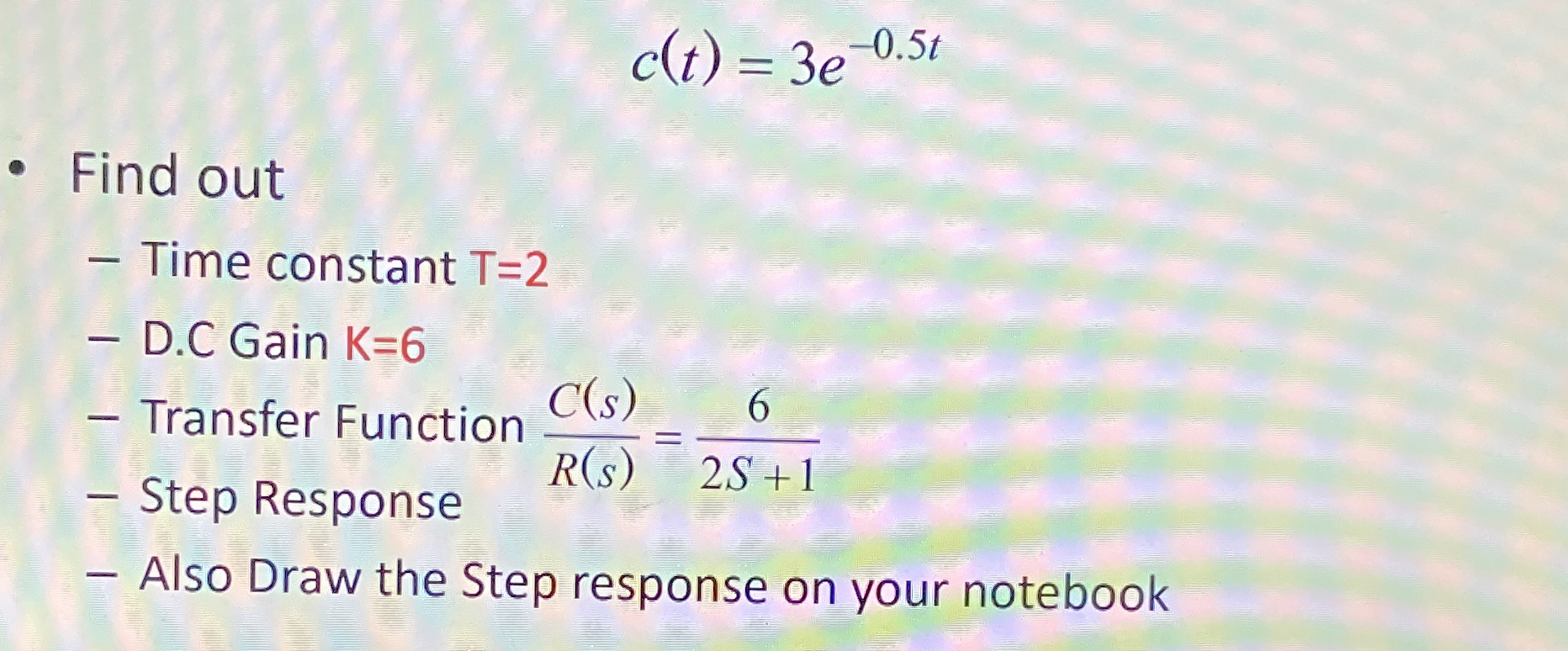 Solved c(t)=3e-0.5tFind outTime constant T=2D.C Gain | Chegg.com