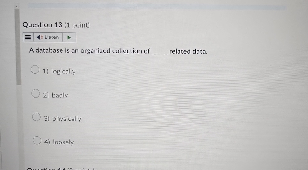 Solved Question 13 (1 ﻿point)ListenA database is an | Chegg.com