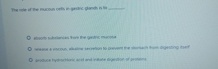 Solved The role of the mucous cells in gastric glands is to | Chegg.com