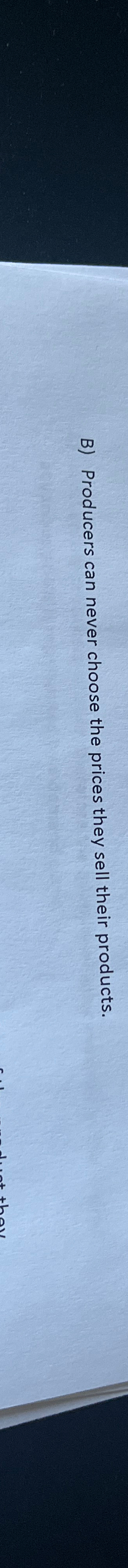 Solved B) ﻿Producers can never choose the prices they sell | Chegg.com