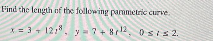 Solved Find the length of the following parametric curve. | Chegg.com