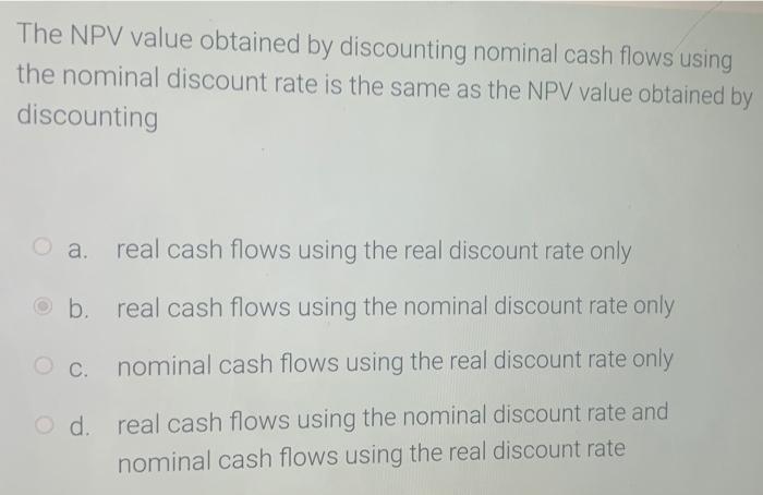 Solved The NPV value obtained by discounting nominal cash | Chegg.com