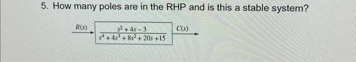 Solved 5. How many poles are in the RHP and is this a stable | Chegg.com