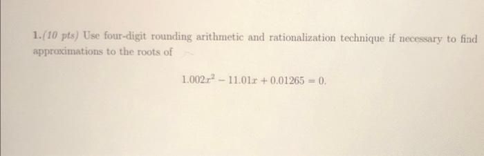 Solved 1. (10 pts) Use four-digit rounding arithmetic and | Chegg.com