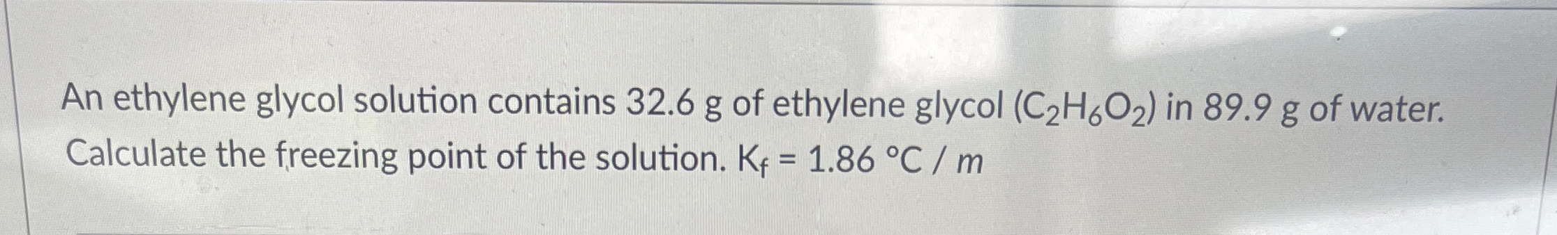 Solved An ethylene glycol solution contains 32.6g ﻿of | Chegg.com
