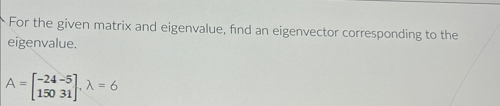 Solved For the given matrix and eigenvalue, find an | Chegg.com