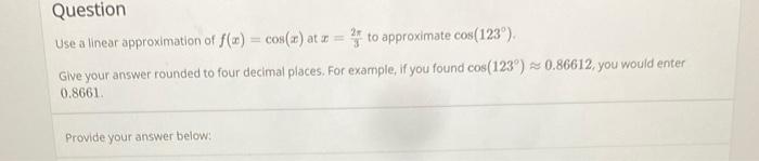Solved Use a linear approximation of f(x)=cos(x) at x=32π to | Chegg.com