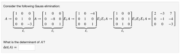 Solved Consider the following Gauss elimination: What is the | Chegg.com