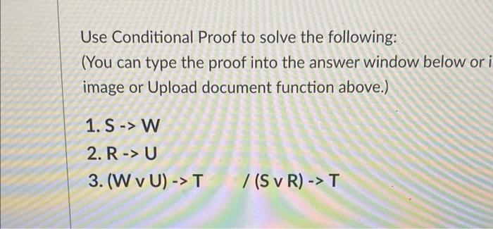 Solved Use Conditional Proof to solve the following: (You | Chegg.com