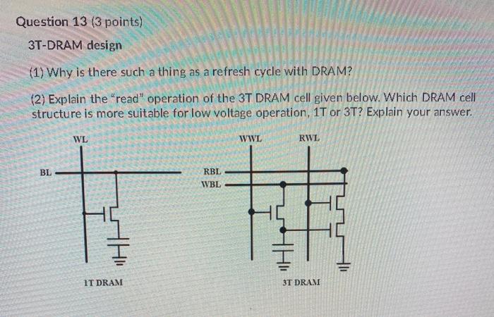 Solved Question 13 (3 points) 3T-DRAM design (1) Why is | Chegg.com