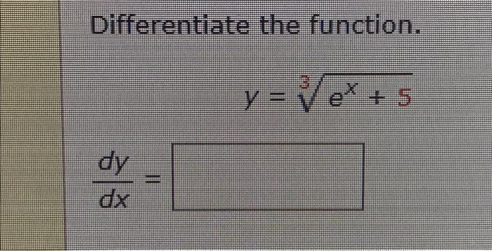 Solved Differentiate the function. y=3ex+5 | Chegg.com