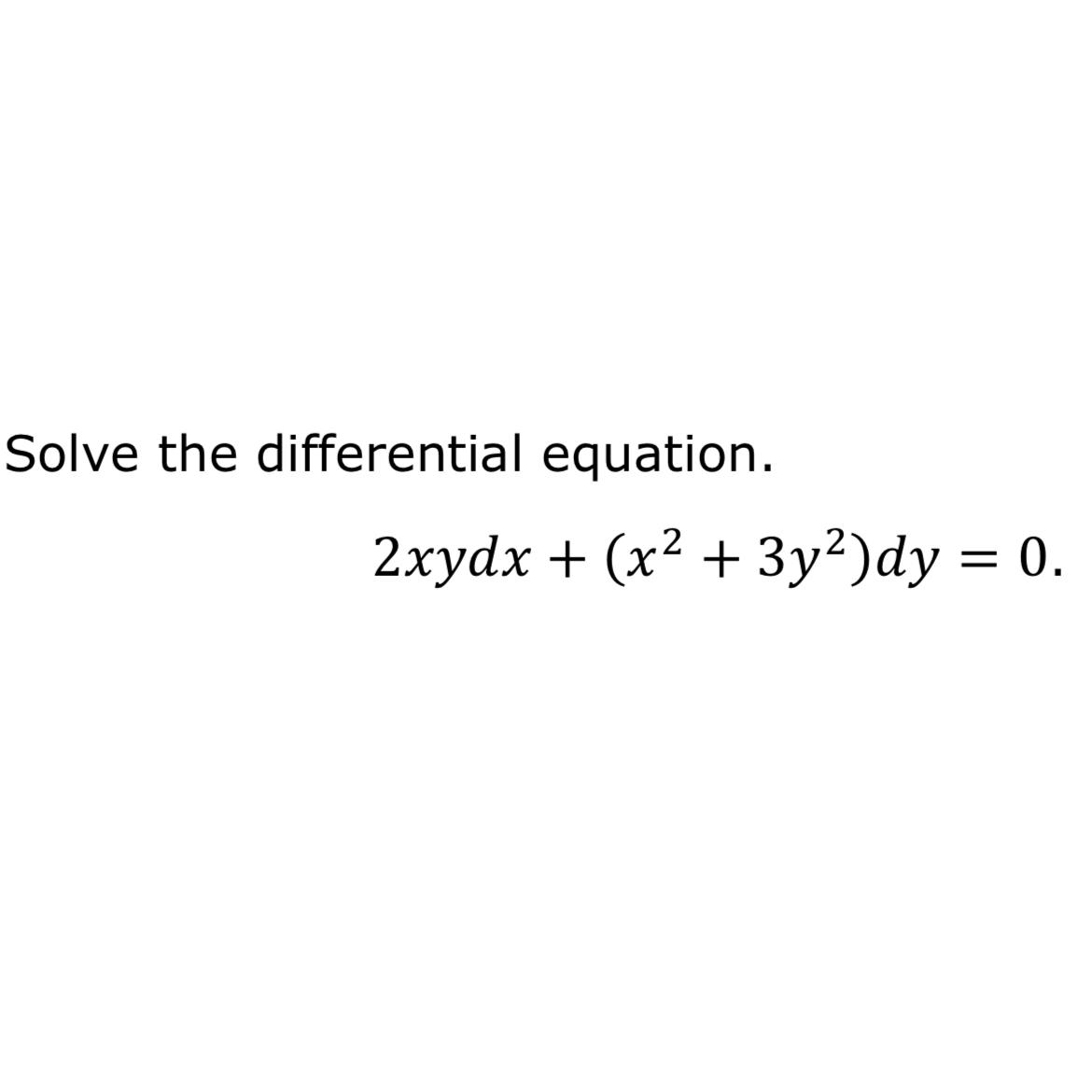 Solved Solve the differential equation.2xydx+(x2+3y2)dy=0. | Chegg.com