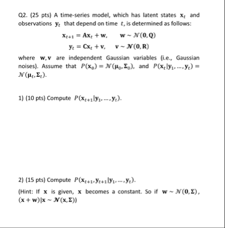 Solved Q2. (25 ﻿pts) ﻿A time-series model, which has latent | Chegg.com