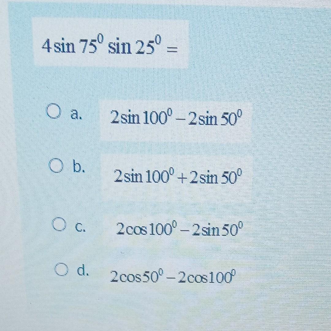 Solved 4sin75∘sin25∘= a. 2sin100∘−2sin50∘ b. | Chegg.com