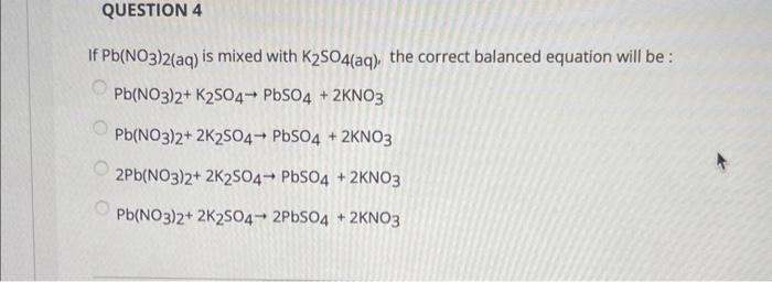 Solved If Pb(NO3)2(aq) is mixed with K2SO4(aq), the correct | Chegg.com