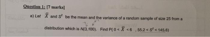 Solved Question 1: [7 marks] a) Let Xˉ and S2 be the mean | Chegg.com