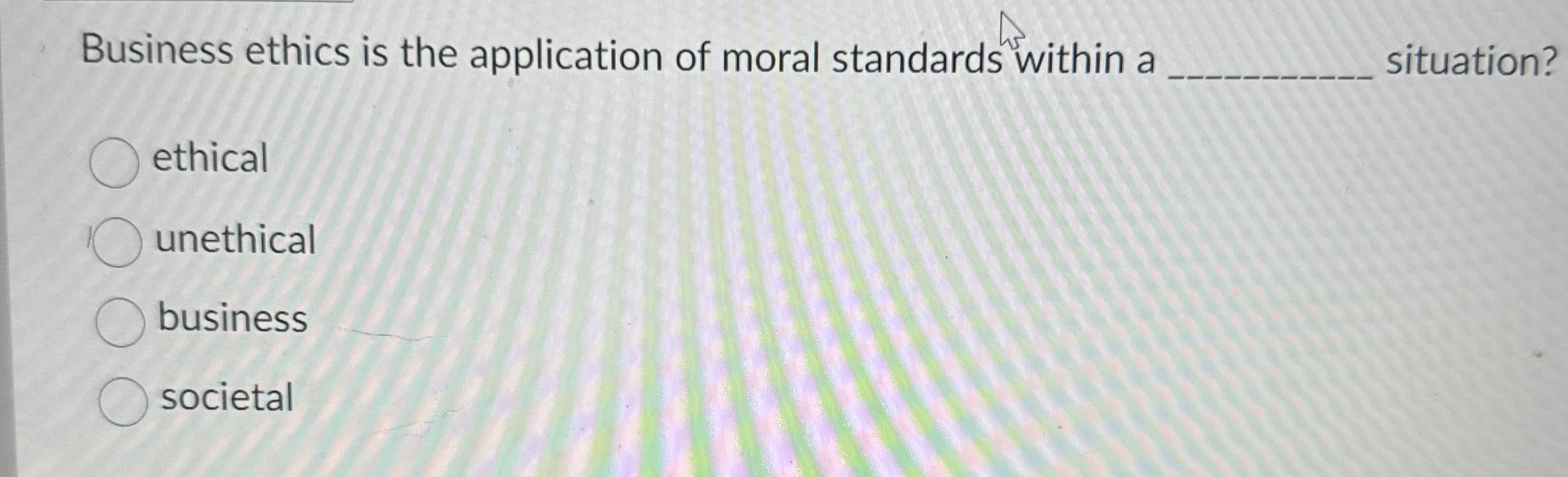 Solved Business ethics is the application of moral standards | Chegg.com