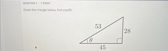Solved QUESTION 1 - 1 POINT Given the triangle below, find | Chegg.com