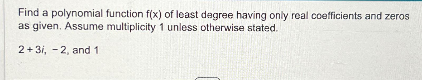 Find a polynomial function f(x) ﻿of least degree | Chegg.com